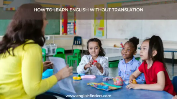 How To Learn English Without Translation | English Finders How To Learn English Without Translation | English Finders